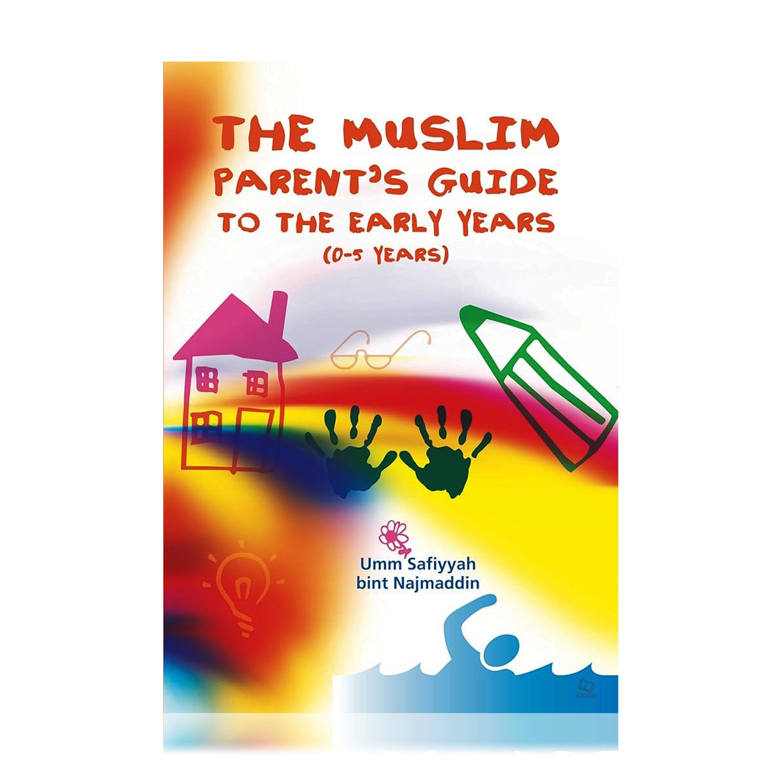 The Muslim Parent's Guide to the Early Years (0-5 Years) | Azoom Books